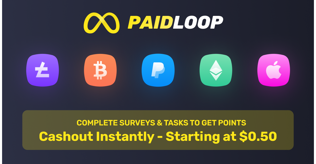 Paidloop - Instant Cashout with PayPal, Bitcoin and more!